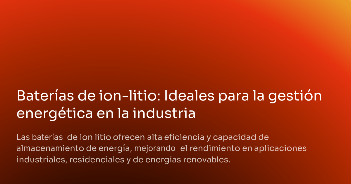 Quartux – Baterías de ion-litio: Su uso en la industria | Quartux